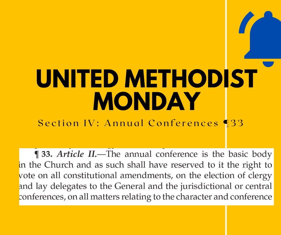 “The Annual Conference is the basic body of the church…” – Jonathan ...