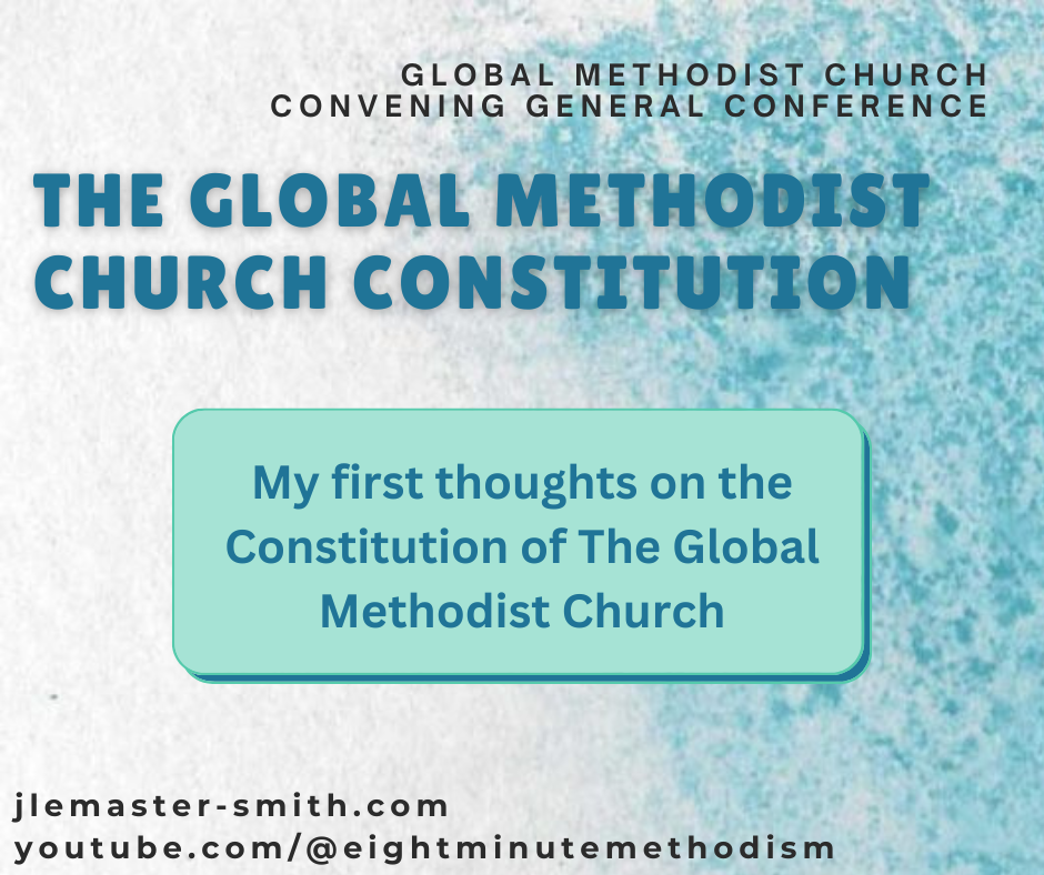 The Global Methodist Church has a Constitution – Jonathan LeMaster-Smith